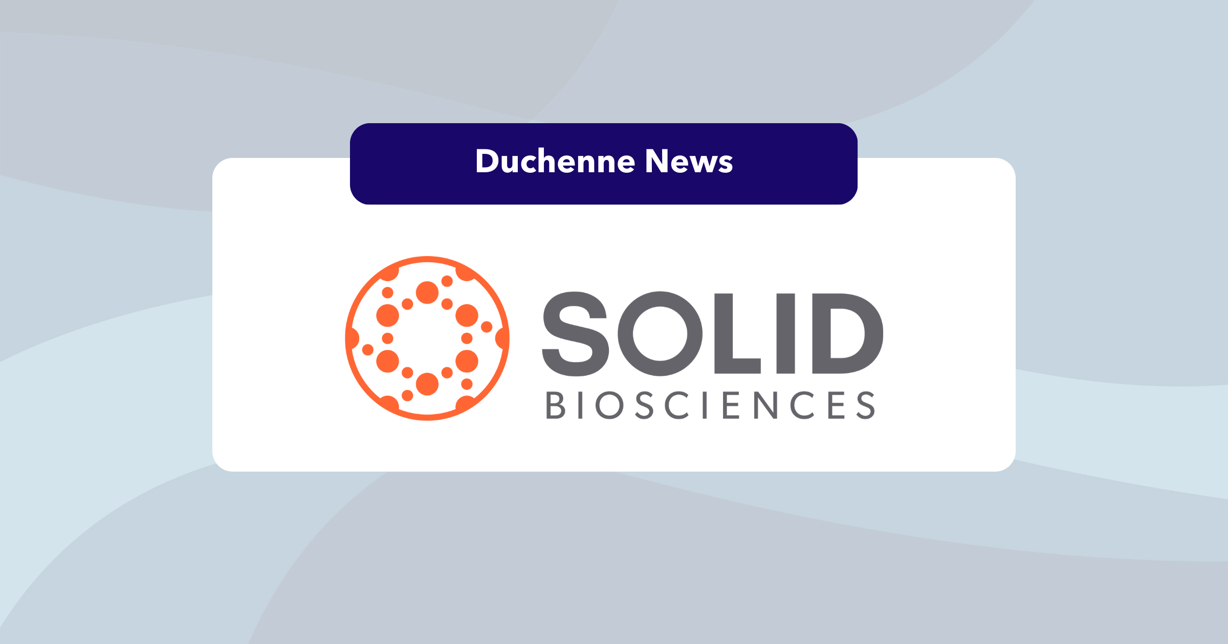 Solid Biosciences Announces IND Clearance by FDA for Duchenne Muscular ...